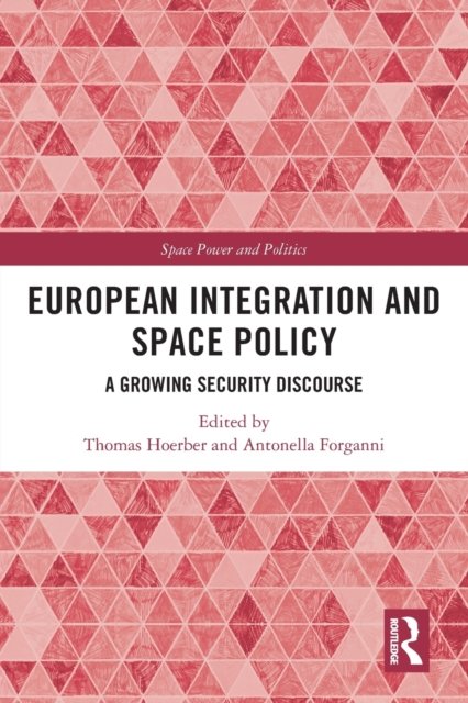 European Integration and Space Policy: A Growing Security Discourse ...