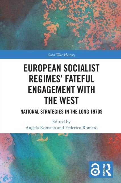 European Socialist Regimes' Fateful Engagement with the West: National ...