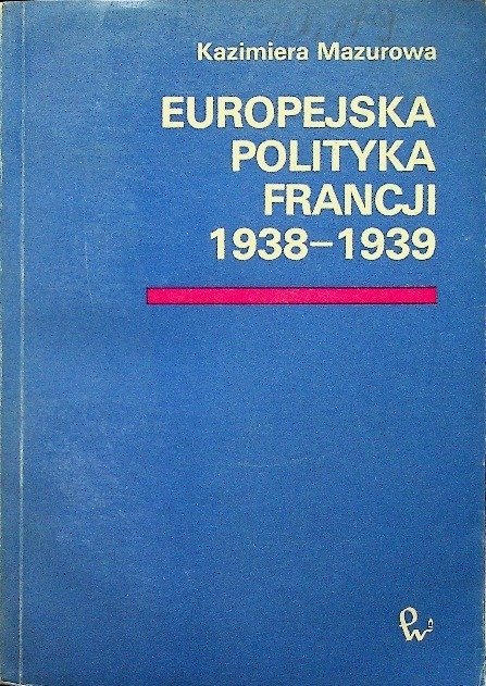 Europejska polityka Francji 1938 1939 - Opracowanie zbiorowe | Książka w Empik