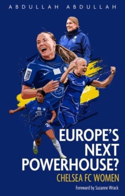 Europes Next Powerhouse?: The Evolution of Chelsea Under Emma Hayes - Abdullah Abdullah ...