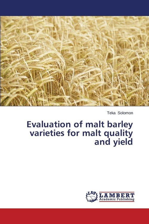 Evaluation of malt barley varieties for malt quality and yield ...