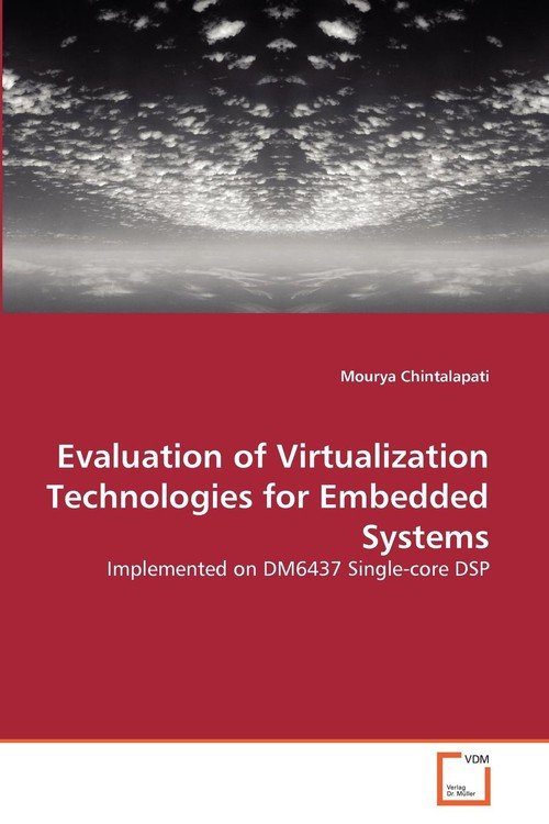 Evaluation of Virtualization Technologies for Embedded Systems - Chintalapati Mourya | Książka w ...
