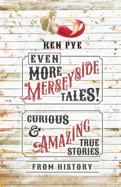 Even More Merseyside Tales!: Curious and Amazing True Tales from ...