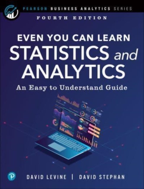 Even You Can Learn Statistics and Analytics: An Easy to Understand ...