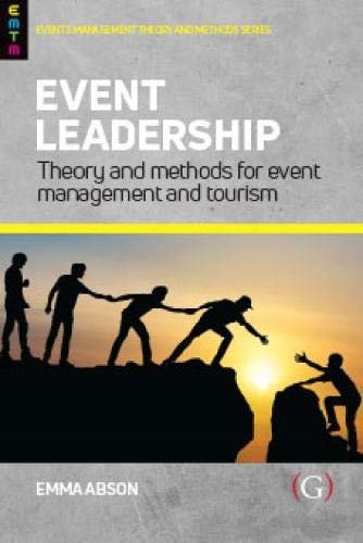 Event Leadership: Theory and Methods for Event Management and Tourism ...