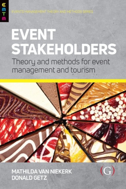 Event Stakeholders: Theory and methods for event management and tourism ...