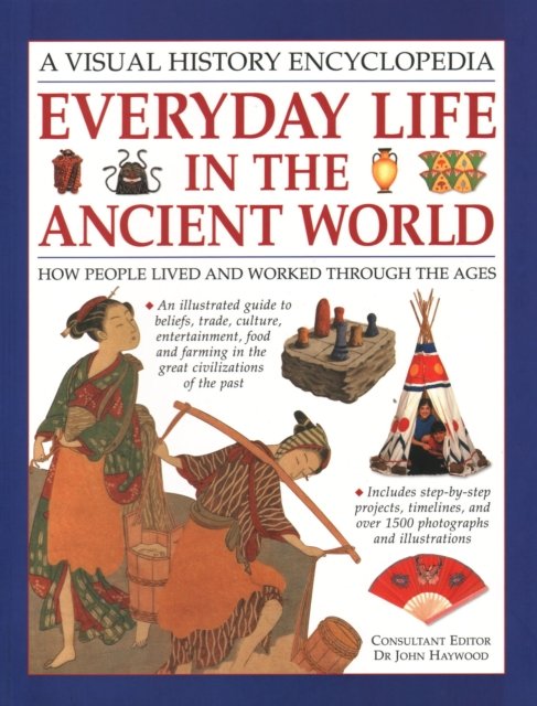 Everyday Life in the Ancient World: How People Lived and Worked Through ...