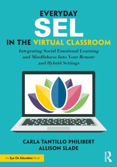 Everyday SEL in the Virtual Classroom: Integrating Social Emotional ...