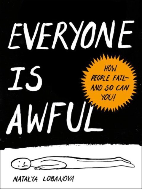 Everyone is Awful: How People Fail - and So Can You! - Opracowanie ...