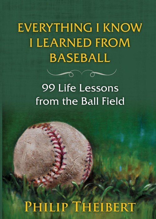 Everything I Know I Learned from Baseball - Theibert Philip | Książka w ...