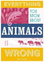 Everything You Know About Animals is Wrong - Matt Brown | Książka w Empik