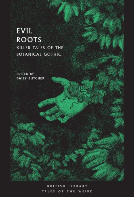 Evil Roots: Killer Tales of the Botanical Gothic - D. Butcher | Książka ...
