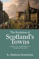 Evolution of Scotland's Towns - Dennison Pat | Książka w Empik