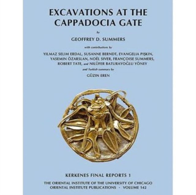 Excavations at the Cappadocia Gate: Kerkenes Final Reports 1 - Geoffrey ...