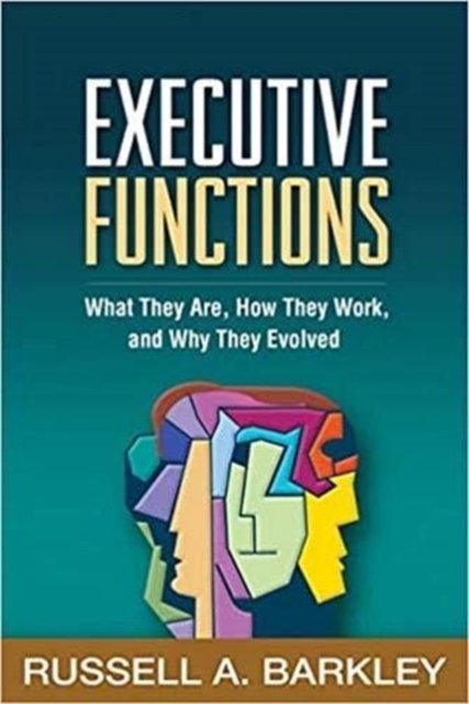 Executive Functions. What They Are, How They Work, and Why They Evolved ...