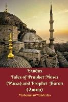 Exodus Tales of Prophet Moses (Musa) & Prophet Haron (Aaron) - Muhammad ...