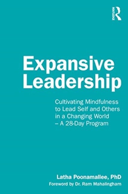Expansive Leadership: Cultivating Mindfulness to Lead Self and Others ...