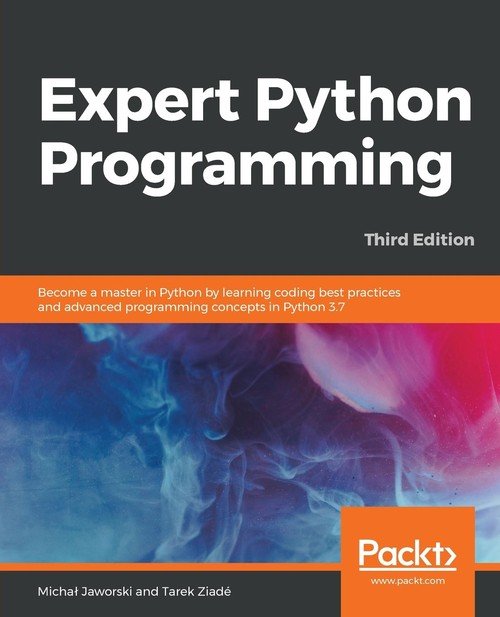 Expert Python Programming - Third Edition - Jaworski Michał | Książka w ...