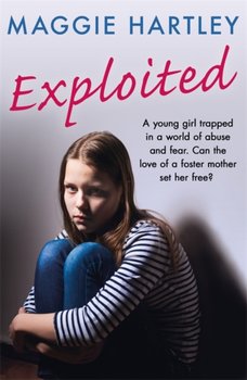 Exploited: The heartbreaking true story of a teenage girl trapped in a world of abuse and ...