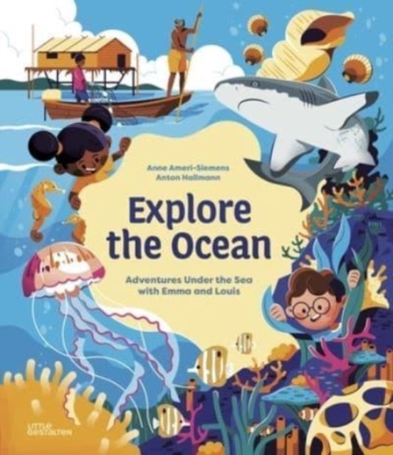 Explore the Ocean: Adventures Under the Sea with Emma and Louis - Anne ...