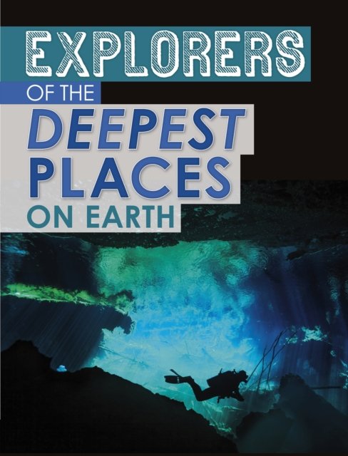 Explorers of the Deepest Places on Earth - Peter Mavrikis | Książka w Empik