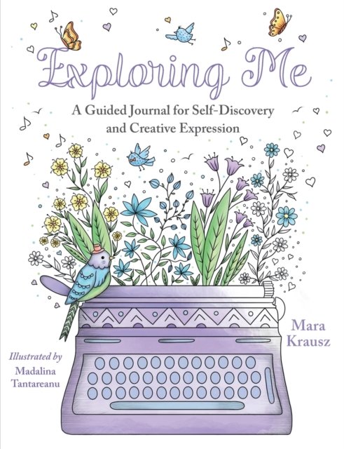 Exploring Me: A Guided Journal for Self-Discovery and Creative ...
