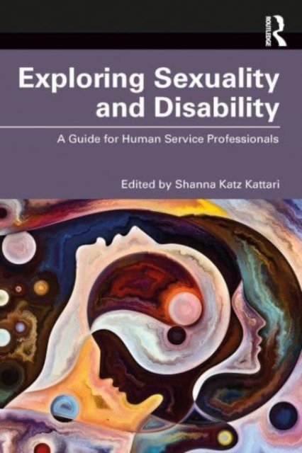 Exploring Sexuality and Disability: A Guide for Human Service ...