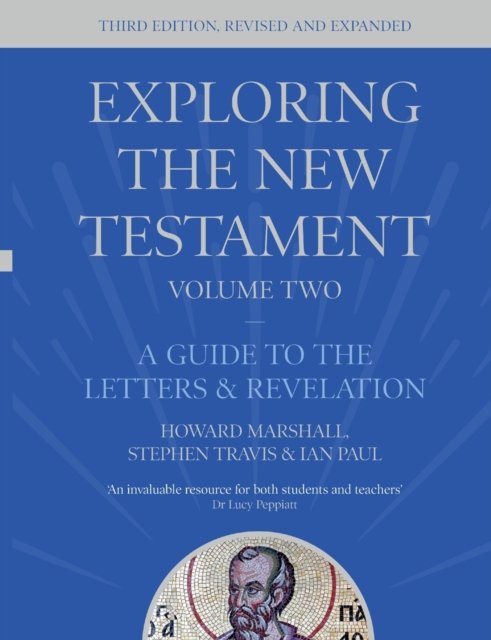 Exploring the New Testament, Volume 2: A Guide to the Letters and ...