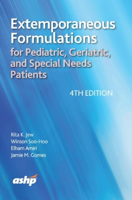 Extemporaneous Formulations for Pediatric, Geriatric, and Special Needs ...
