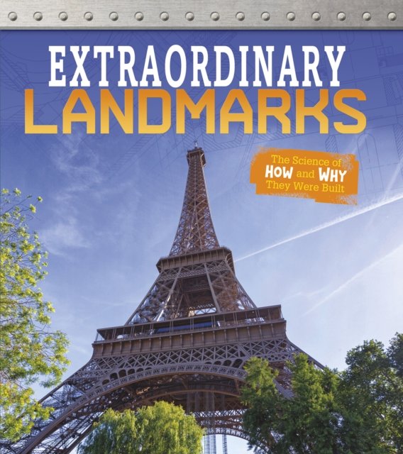 Extraordinary Landmarks: The Science of How and Why They Were Built ...
