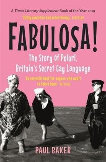 Fabulosa!. The Story of Polari, Britains Secret Gay Language - Paul ...