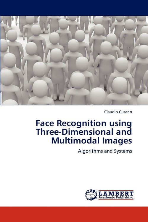 Face Recognition using Three-Dimensional and Multimodal Images - Cusano ...