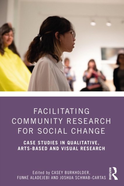 Facilitating Community Research for Social Change. Case Studies in ...
