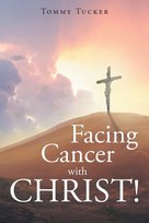 Facing Cancer with CHRIST! - Tucker Tommy | Książka w Empik