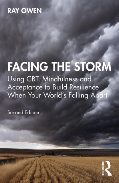Facing the Storm: Using CBT, Mindfulness and Acceptance to Build ...