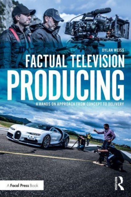 Factual Television Producing: A Hands On Approach From Concept to ...