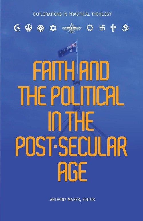 Faith and the Political in the Post Secular Age - Freedom Publishing ...