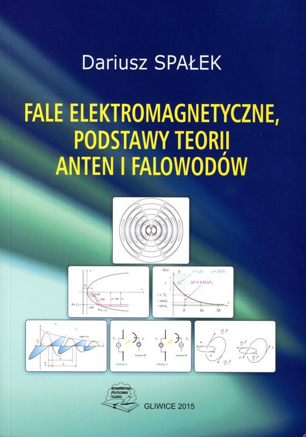 Fale elektromagnetyczne, podstawy teorii anten i falowodów - Dariusz Spałek | Książka w Empik