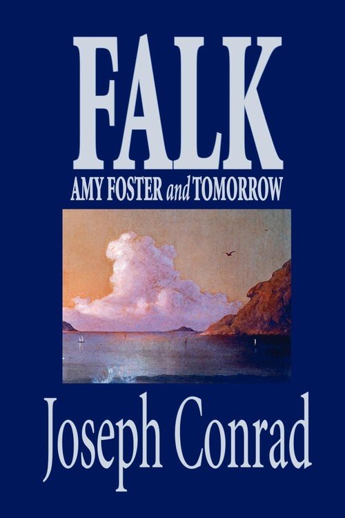 Falk, Amy Foster, and Tomorrow by Joseph Conrad, Fiction, Classics ...