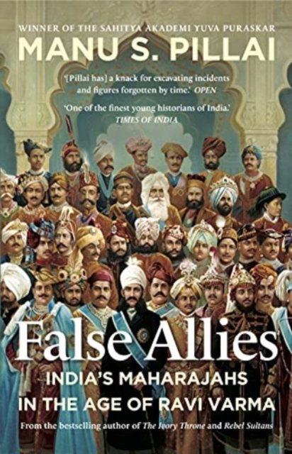 False Allies: India's Maharajahs in the Age of Ravi Varma - Juggernaut ...