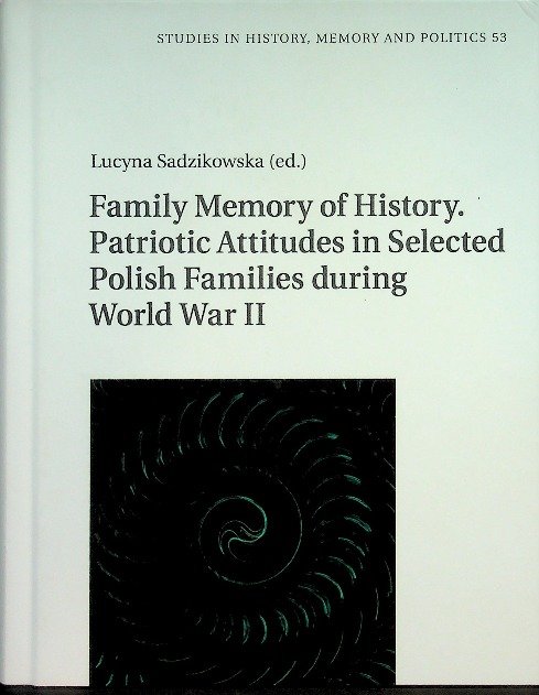 Family Memory of History. Patriotic Attitudes in Selected Polish ...