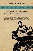 Farm Engines And How To Run Them - The Young Engineer's Guide - A ...