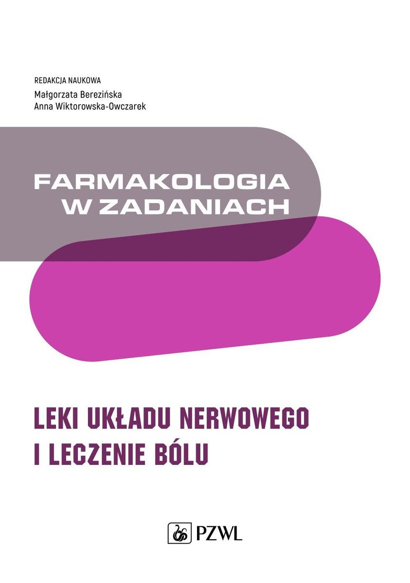 Farmakologia w zadaniach. Leki układu nerwowego i leczenie bólu ...
