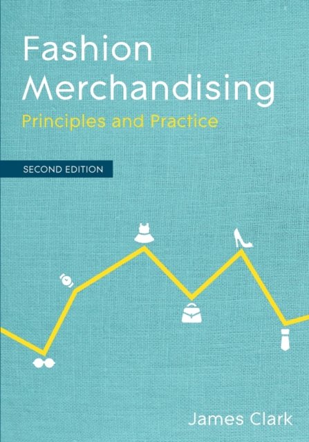 Fashion Merchandising: Principles and Practice - James Clark | Książka ...