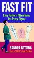 Fast Fit: Easy Pattern Alterations for Every Figure - Betzina Sandra ...
