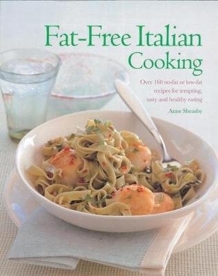 Fat-Free Italian Cooking: Over 160 Low-Fat and No-Fat Recipes for ...