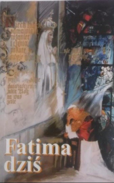 Fatima dziś - W opisie | Książka w Empik