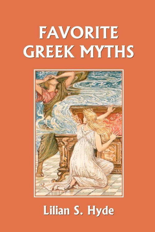 Favorite Greek Myths (Yesterday's Classics) - Hyde Lilian Stoughton ...