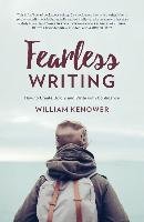 Fearless Writing: How to Create Boldly and Write with Confidence ...