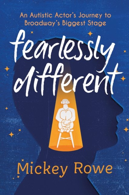Fearlessly Different. An Autistic Actors Journey to Broadways Biggest ...
